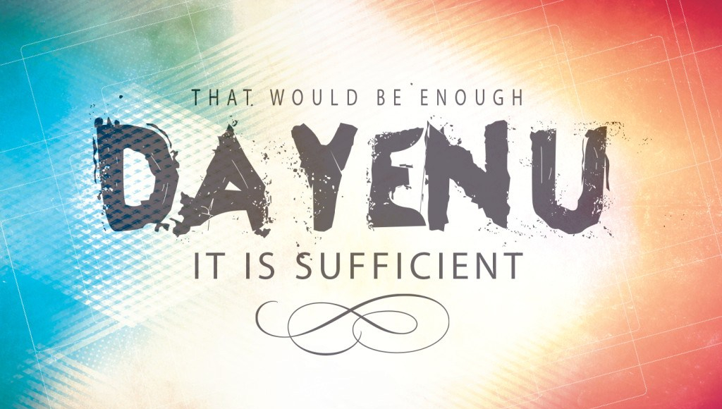 Pesach: Dayenu – Would It Really Have Been Enough? — By Ben | Six ...